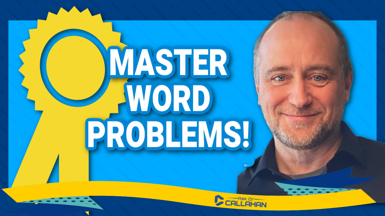 The Secret to Mastering Word Problems in Algebra - AskDrCallahan